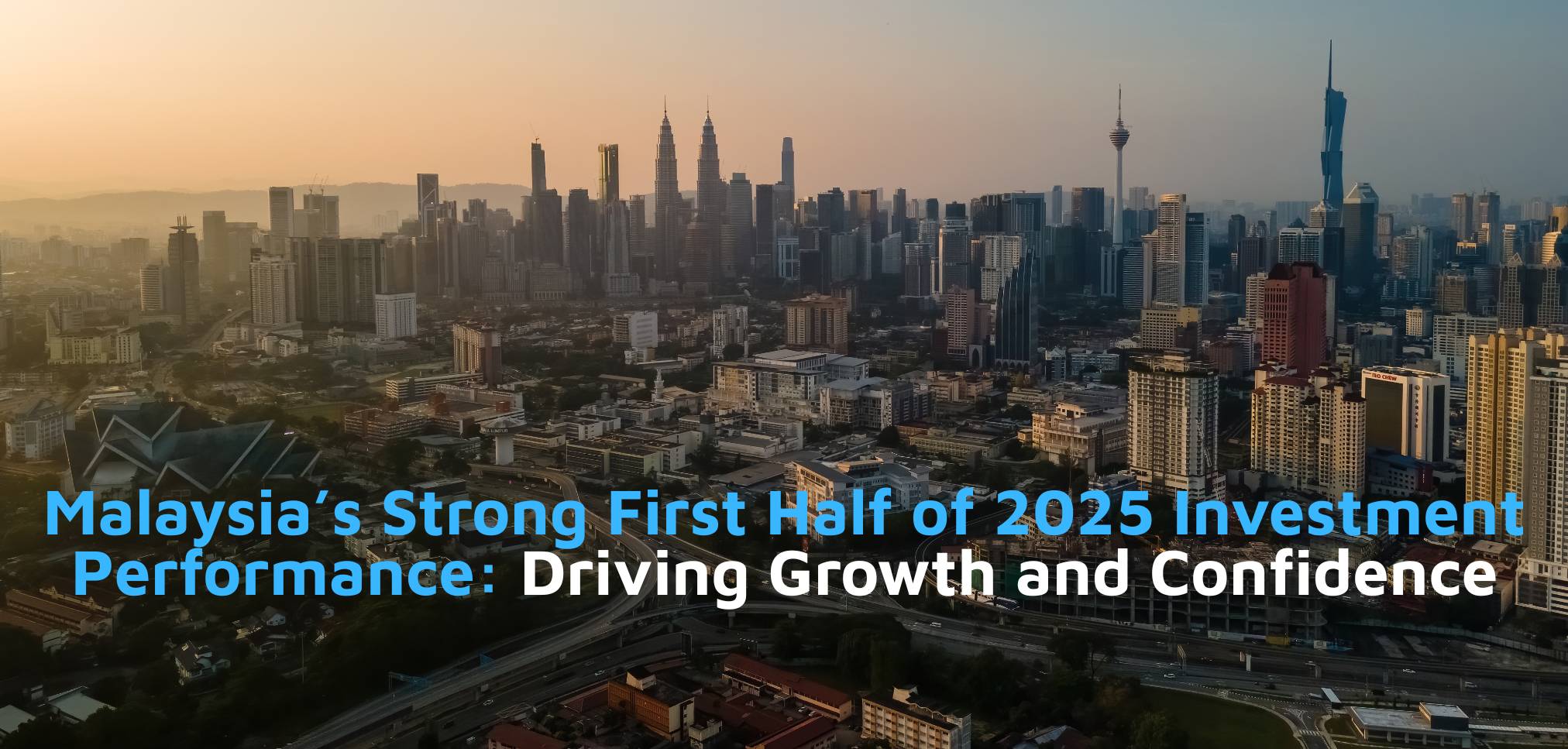 Malaysia’s Strong First Half of 2025 Investment Performance: Driving ...